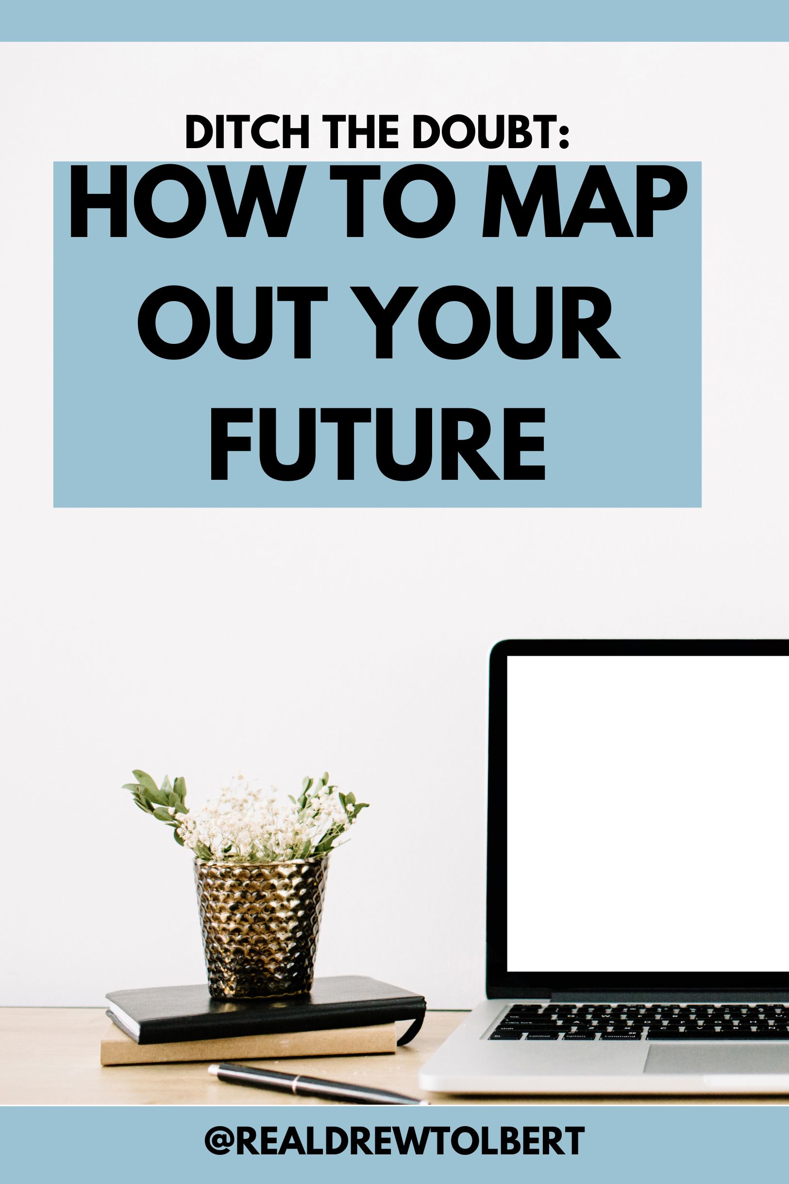 The Power of Visualization: How to Map Out Your Future - Drew Tolbert ...
